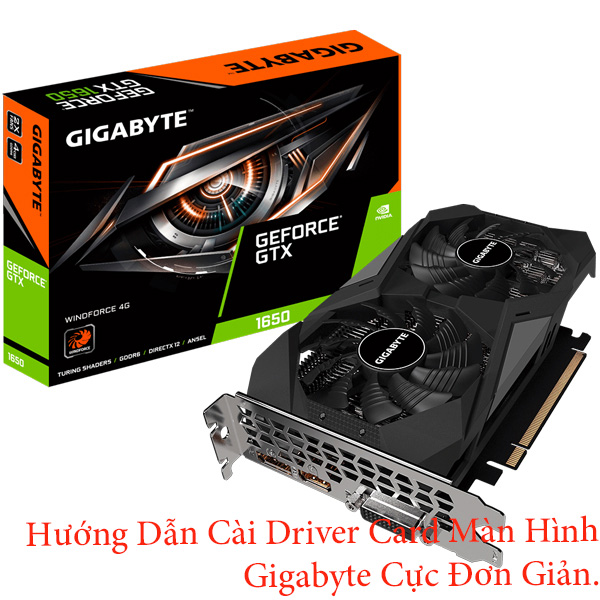 Hướng Dẫn Cài Driver Card Màn Hình Gigabyte Cực Đơn Giản.