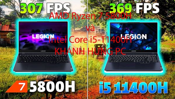 CPU Laptop ryzen 7 5800h vs i5-11400h-KHÁNH HƯNG PC